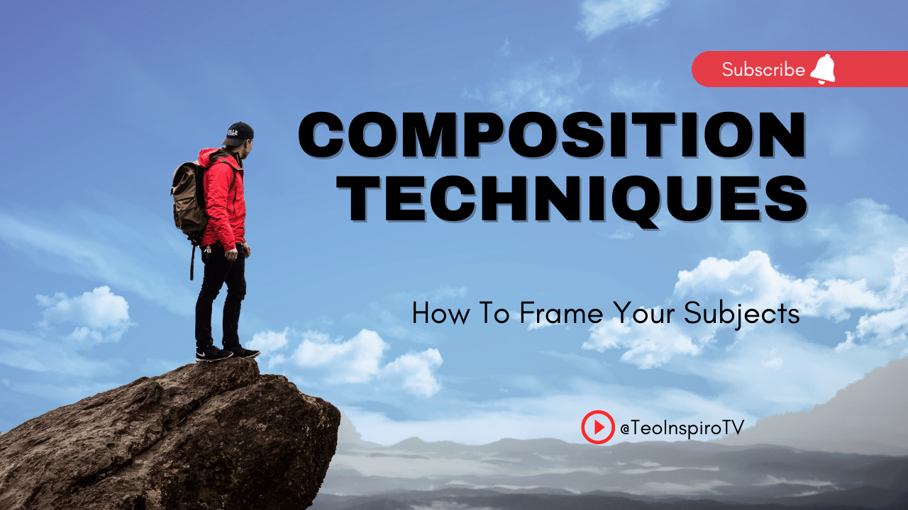 Lesson Six: Composition Techniques for Content Creators - Teo-Inspiro ...